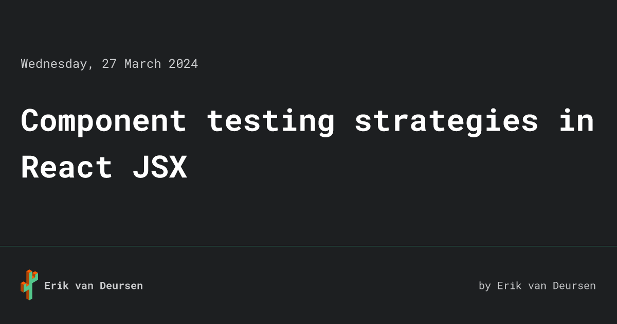 Component Testing Strategies In React Jsx • Erik Van Deursen 8860