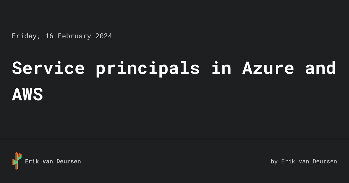 Service principals in Azure and AWS • Erik van Deursen